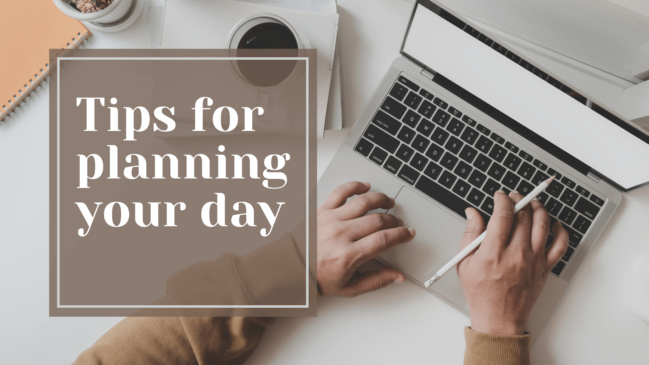Tips For Planning Your Day